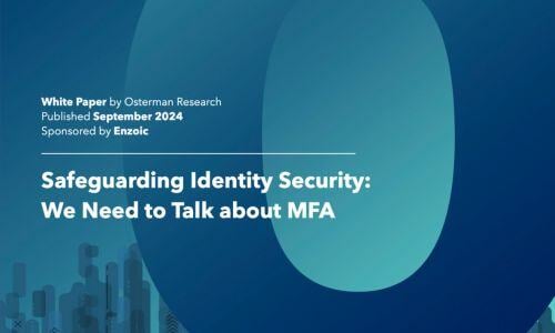 Osterman Research: We Need to Talk about MFA Osterman Research: We Need to Talk about MFA